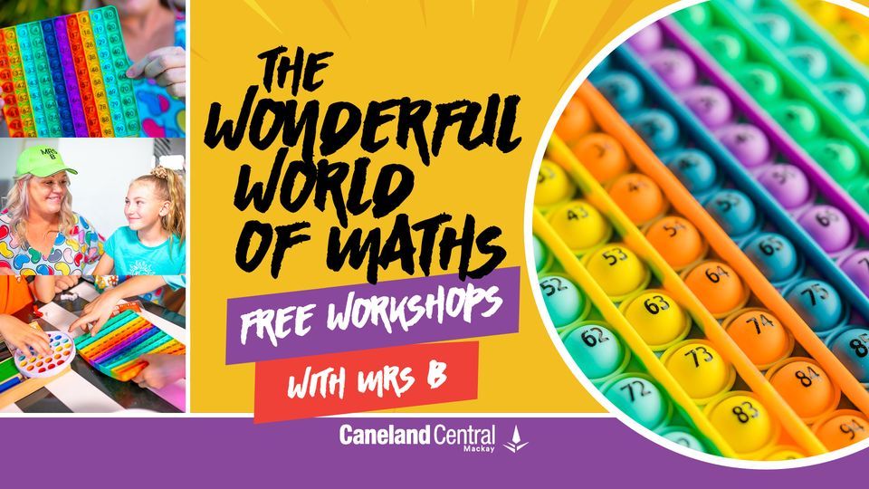 The Wonderful World of Maths | FREE workshops, Caneland Central, Mackay ...