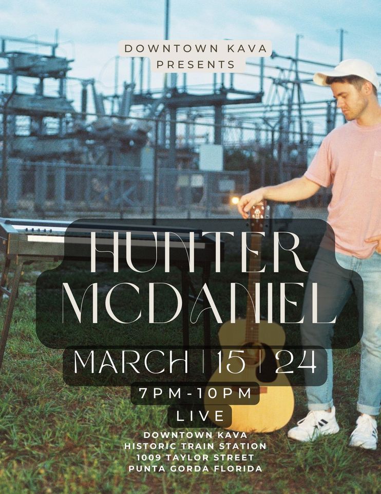 HUNTER MCDANIEL LIVE AT DOWNTOWN KAVA, Downtown Kava, Punta Gorda ...