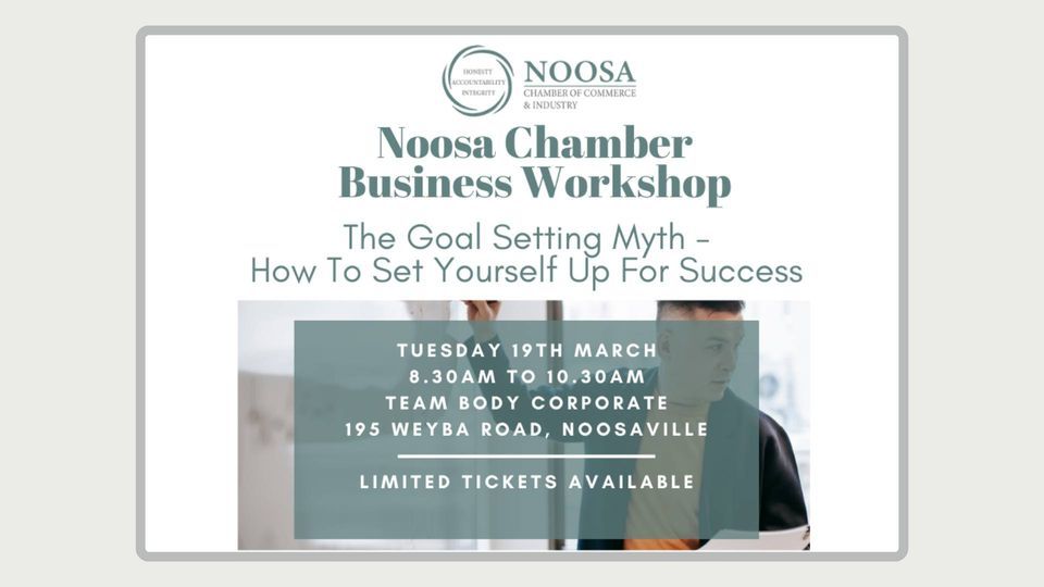 NOOSA CHAMBER WORKSHOP PROGRAM - THE GOAL SETTING MYTH - HOW TO SET ...