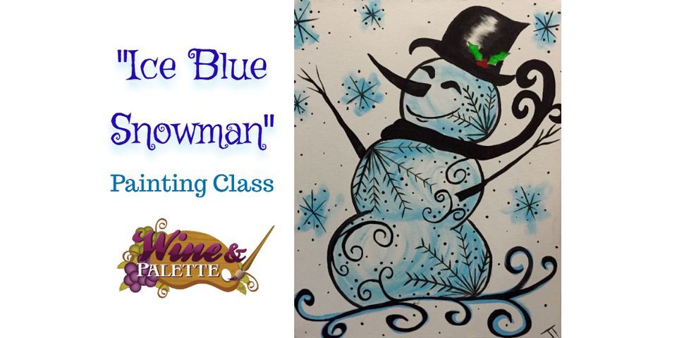 Ice Blue Snowman - W&P Painting Class, Fassler Hall OKC, Midwest City ...