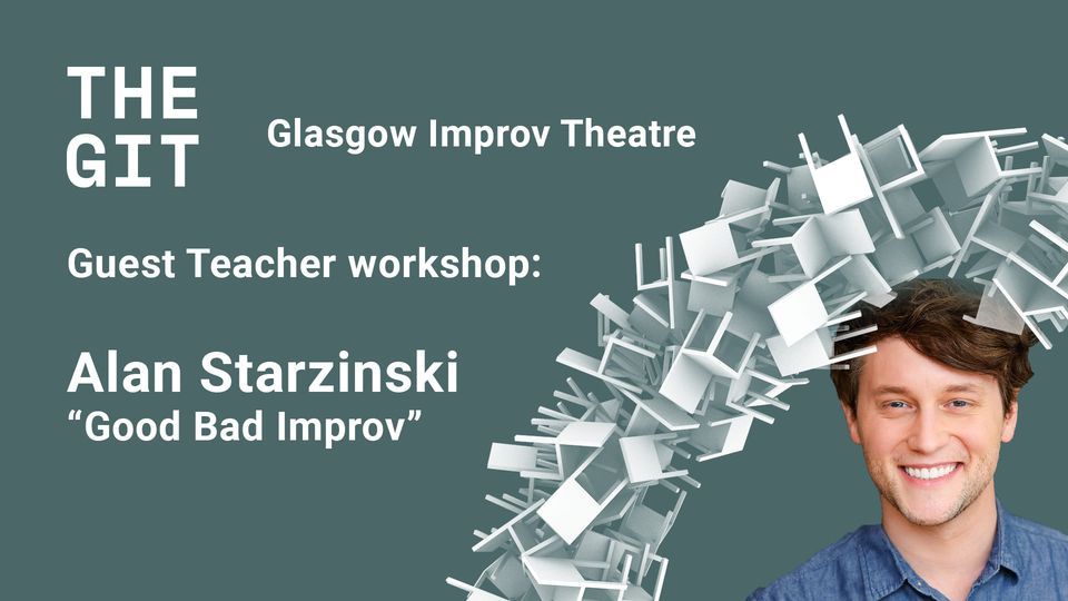 Guest teacher workshop: Alan Starzinski (UCB) - Good Bad Improv ...
