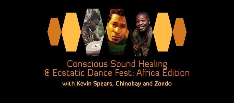 Conscious Sound Healing & Ecstatic Dance Fest: Africa Edition with Kevin Spears, Chinobay and ...