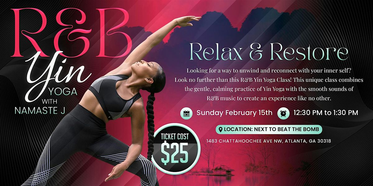 R&B Yin Yoga - Relax & Restore - February 15th, 1483 Chattahoochee Ave ...