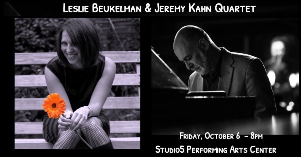Leslie Beukelman & Jeremy Kahn Quartet, Studio5 Performing Arts Center ... Leslie Beukelman & Jeremy Kahn Quartet, Studio5 Performing Arts Center ...