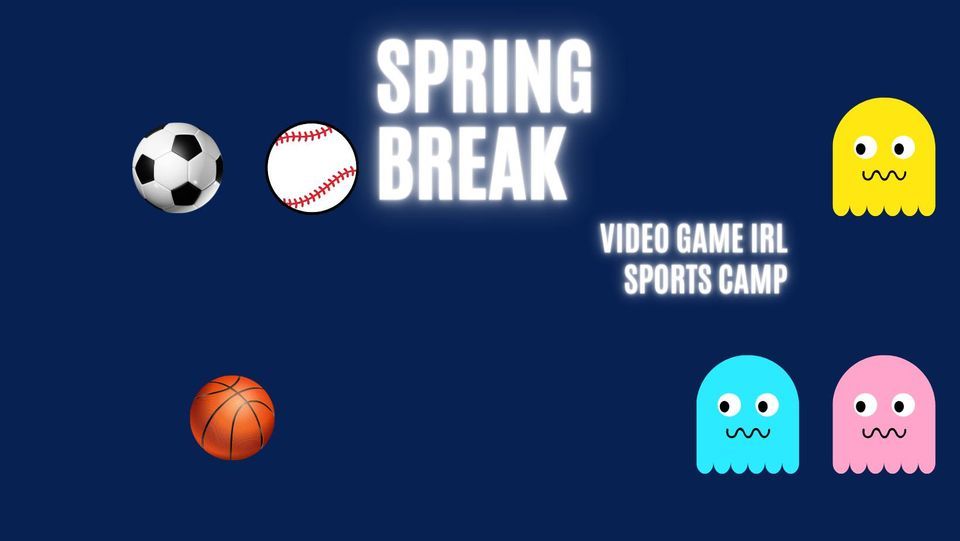 Spring Break Video Games IRL Camp, Jcsportshouston, Humble, March 11 to ...