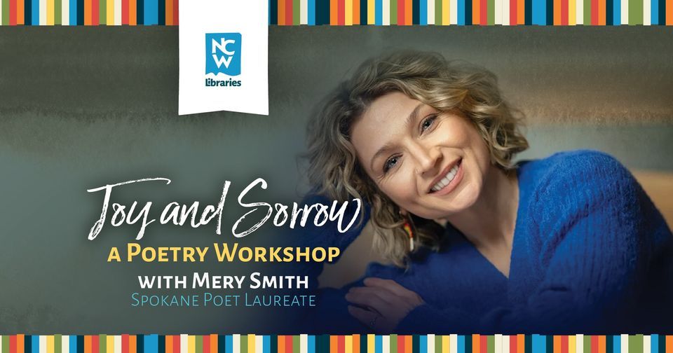 Joy and Sorrow: A Poetry Workshop with Mery Smith, Spokane Poet ...