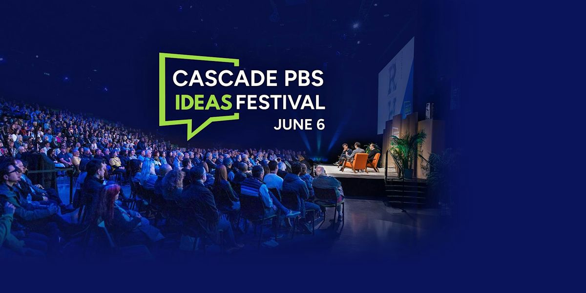 Cascade PBS Ideas Festival, Fremont Studios, Seattle, 6 June 2026 ...
