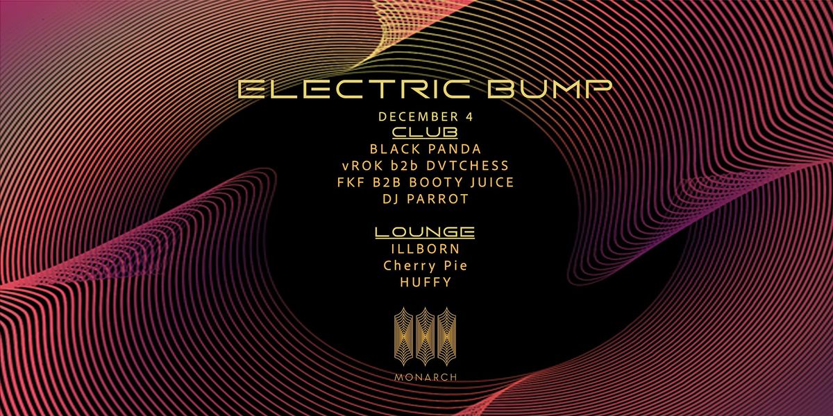 Electric Bump, Monarch, San Francisco, 4 December to 5 December | AllEvents