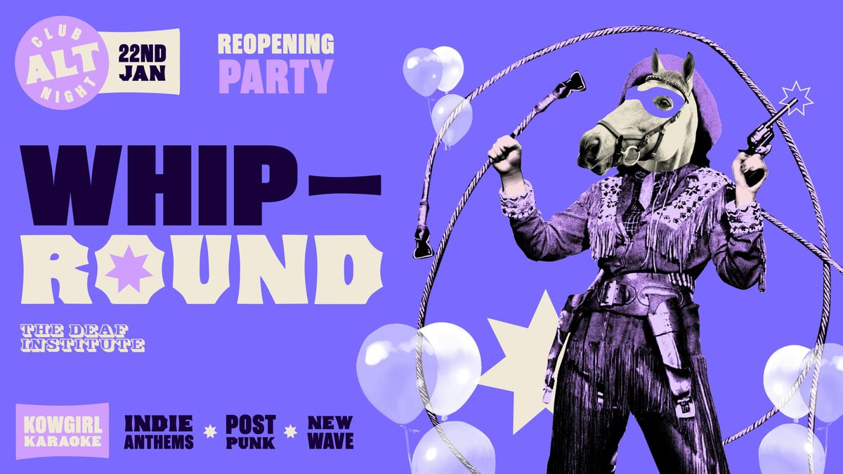 Whip Round🤠 REOPENING PARTY | INDIE CLASSICS, POST PUNK, NEW WAVE ...