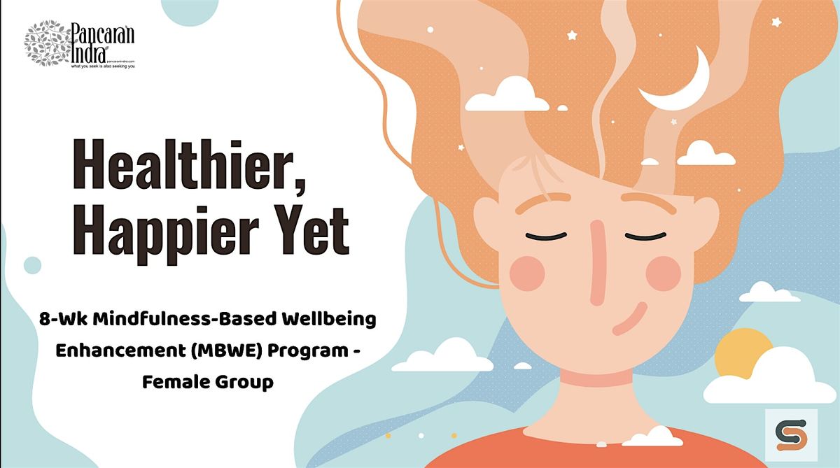Mindfulness-Based Wellbeing Enhancement (MBWE) Program - Female Group ...