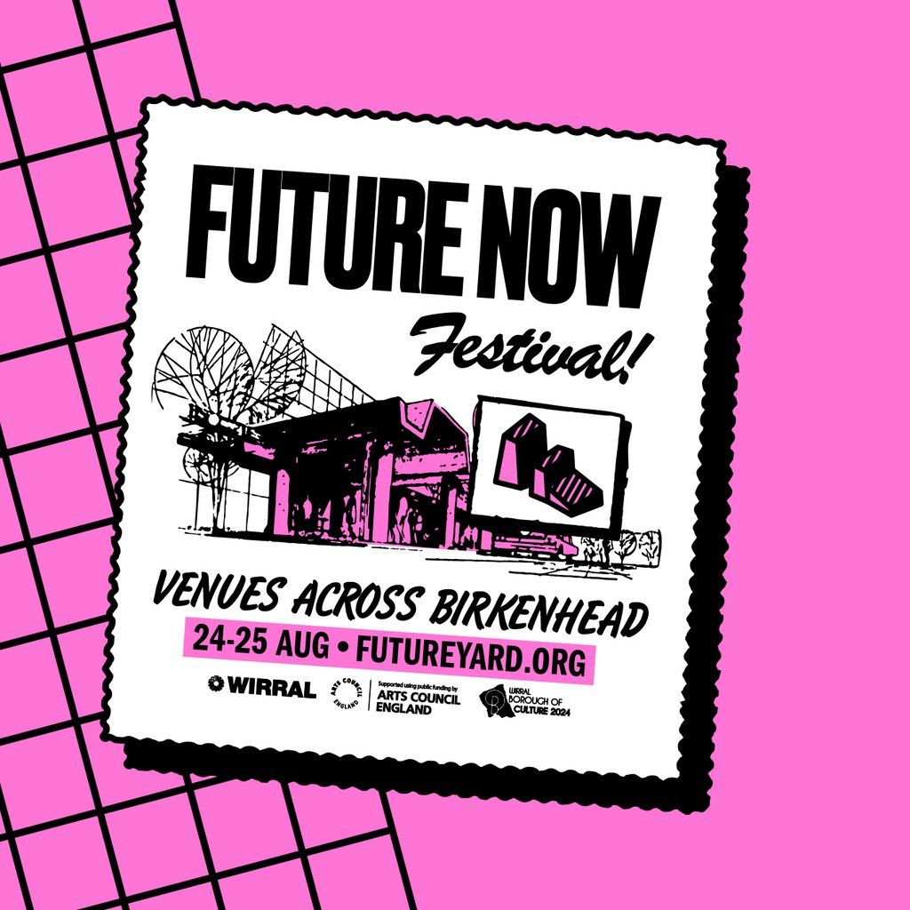 Future Now 2024, Future Yard, Birkenhead, 24 August to 25 August ...