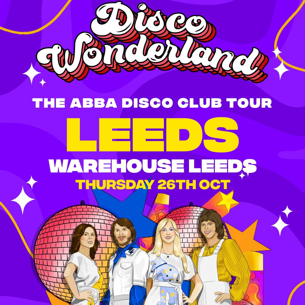 ABBA Disco Wonderland: Leeds, The Warehouse, Leeds, October 26 to ...