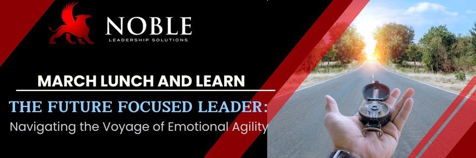 The Future Focused Leader: Navigating the Voyage of Emotional Agility ...