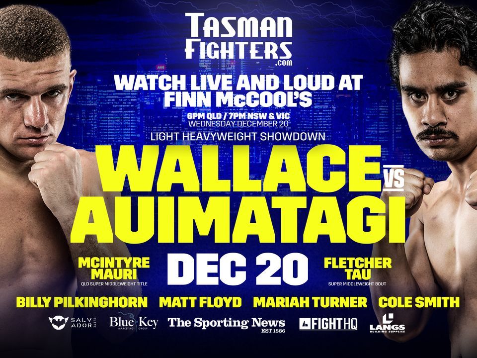 Tasman Fighters: Wallace vs Auimatagi, Finn McCool's Fortitude Valley ...