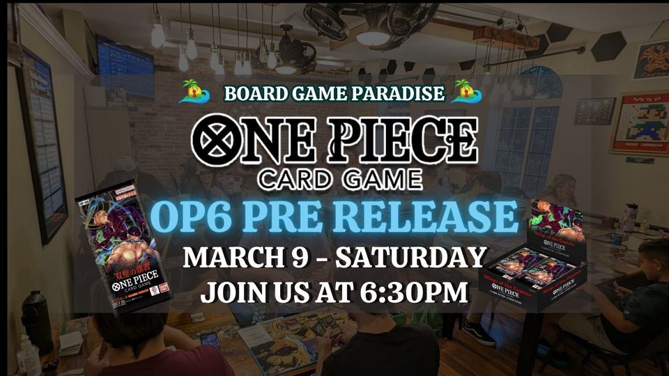 One Piece OP6 Pre Release, 109 E State Street, Suite A, Redlands, CA ...