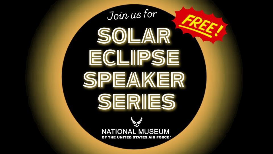 Solar Eclipse Speaker Series - How NOT to miss the Eclipse, 1100 Spaatz ...