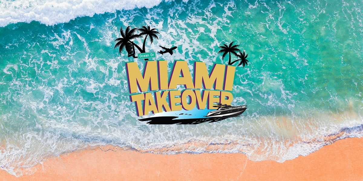Miami Takeover 2026 Weekend Experience: July 24–27, 2026, Miami Beach ...