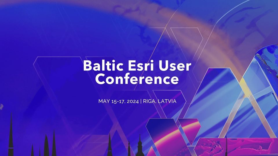 Baltic Esri User Conference 2024, Radisson Blu Hotel Latvija, Riga, 15 May to 17 May | AllEvents.in