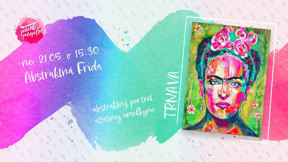 Abstraktná Frida - TRNAVA - Maľuj s PaintPeople, Salus Tyrnavia ...