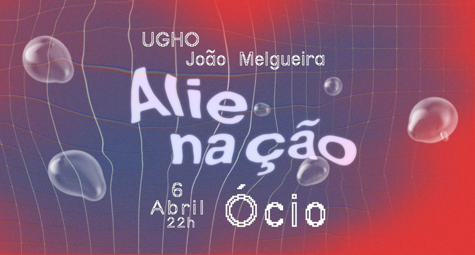 Alienação_Ócio ~2 with UGHO and João Melgueira, Ócio_Lx, Lisbon, 6 ...