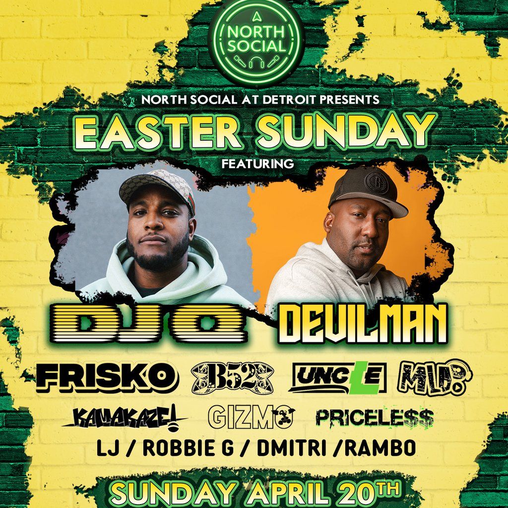 North Social Presents: Easter Sunday - DJ Q & Devilman, DETROIT PRESTON ...