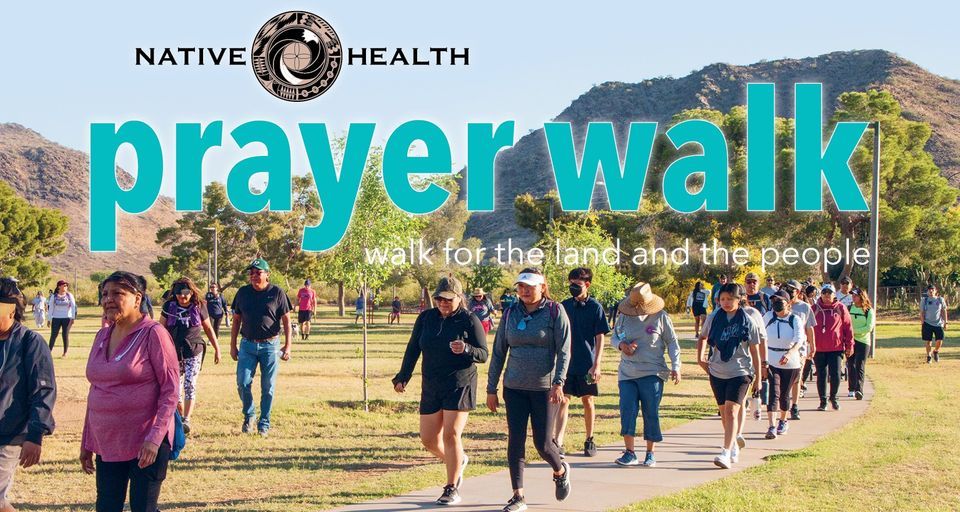 2023 NATIVE HEALTH Prayer Walk, Native Health Phoenix, March 25 2023 ...