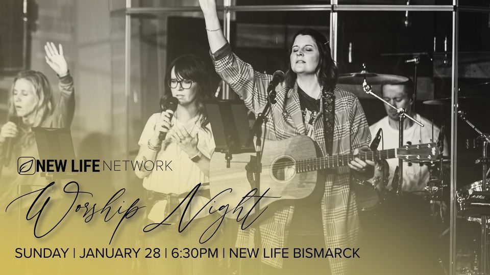 New Life Network Worship Night, New Life Bismarck, 28 January 2024 ...