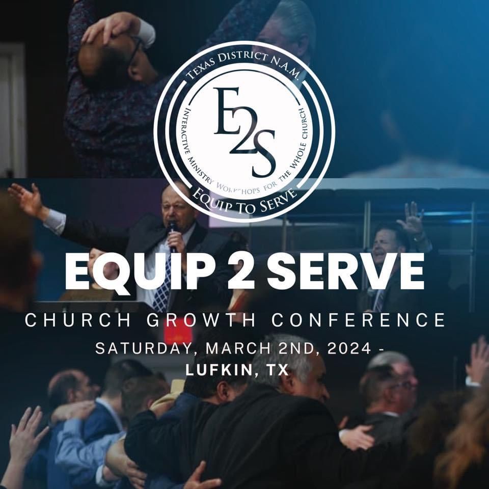 Equip To Serve 2024, Texas District UPCI, Lufkin, March 2 2024 ...
