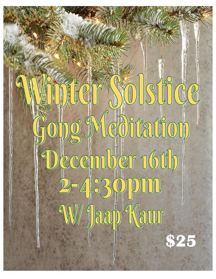 Winter Solstice Gong Meditation with Jaap Kaur, 6607 S. Kings Ranch ...