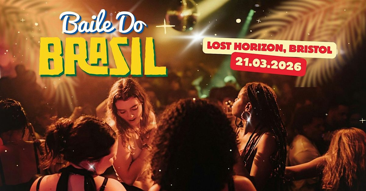 Baile Do Brazil - Brazilian Baile Funk Party (Bristol), Lost Horizon ...