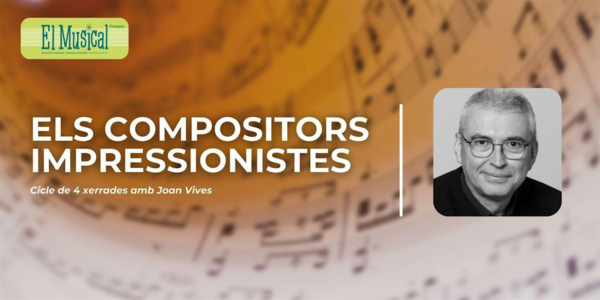 ELS COMPOSITORS IMPRESSIONISTES, El Musical - Bellaterra, 26 February ...