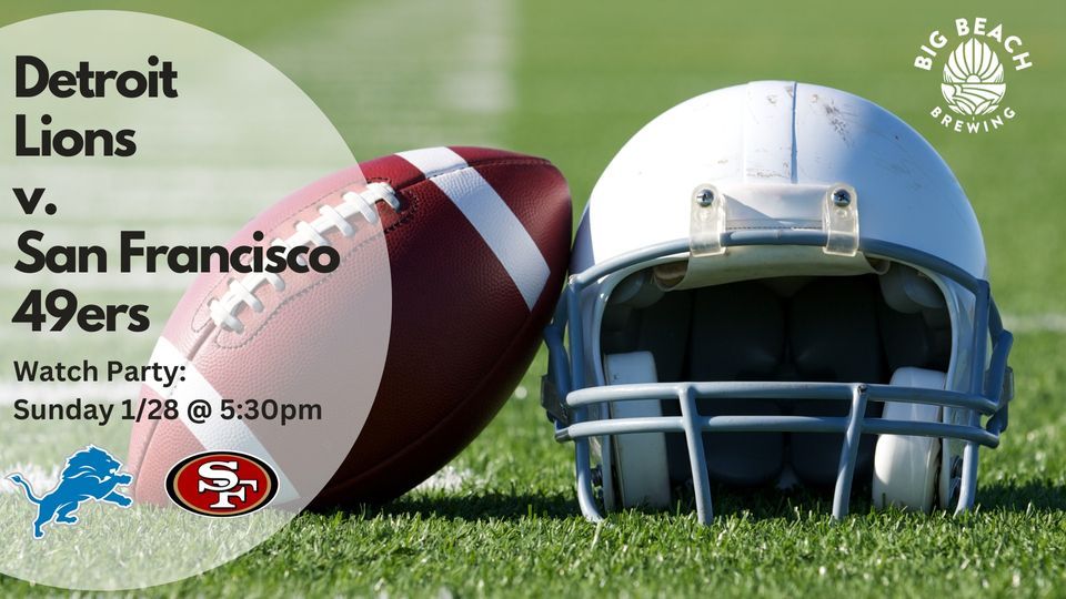 NFL Watch Party: Detroit Lions v. San Francisco 49ers, Big Beach ...