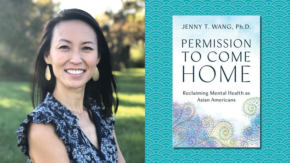 Permission to Come Home: Dr. Jenny Wang on Asian Americans and Mental ...