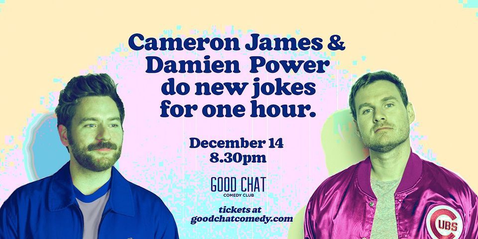 Cameron James & Damien Power do new jokes for one hour., Good Chat ...