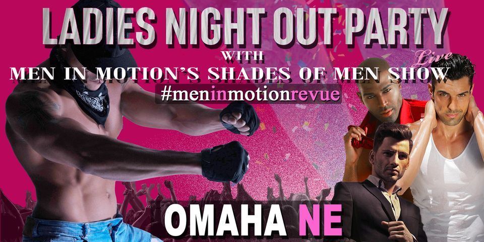 Men in Motion [Early Price] Ladies’ Night Out Show - Omaha NE, American ...