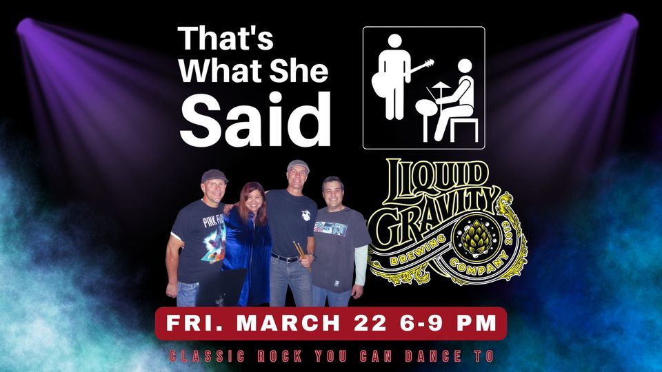 Thats What She Said at Liquid Gravity, Liquid Gravity Brewing Company ...