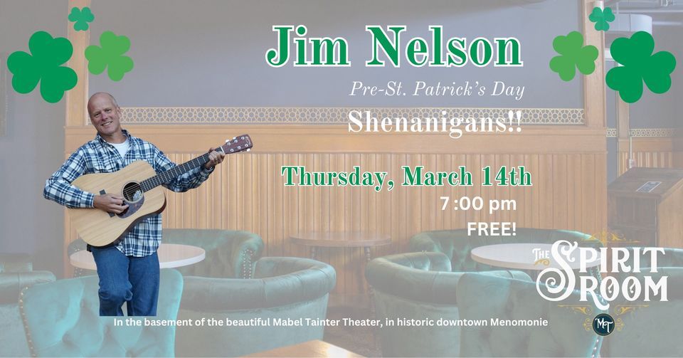 Jim Nelson Solo Pre-St. Patricks Show, The Spirit Room at the Mabel ...