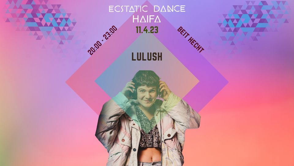 Ecstatic Dance Haifa ~ 11.4 ~ Lulush •, בית הכט, Haifa, 2 May 2023 ...