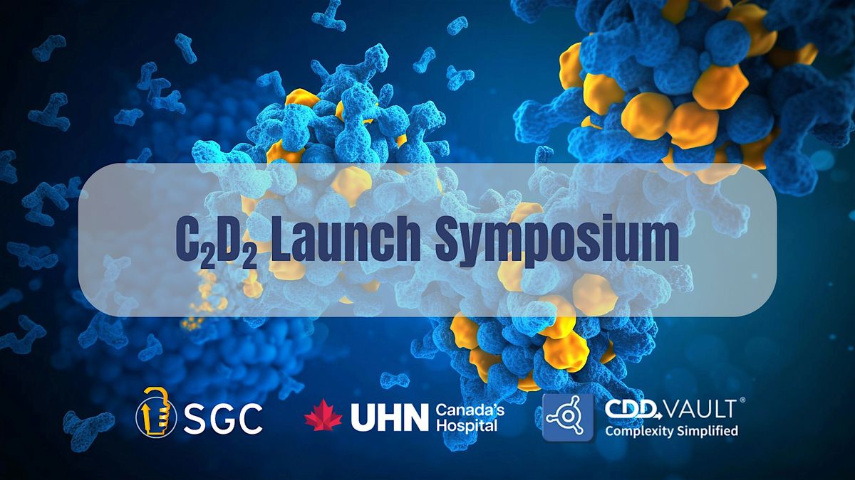 UHN Collaborative Centre for Drug Discovery (C2D2) Launch Symposium in ...
