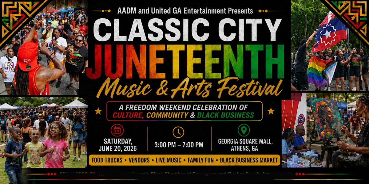 Classic City Juneteenth Music & Arts Fest 2026, Georgia Square Mall ...