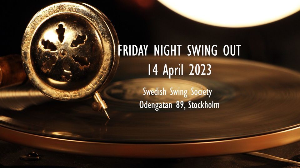 Friday Night Swing Out! #6, Swedish Swing Society, Stockholm, 14 April ...
