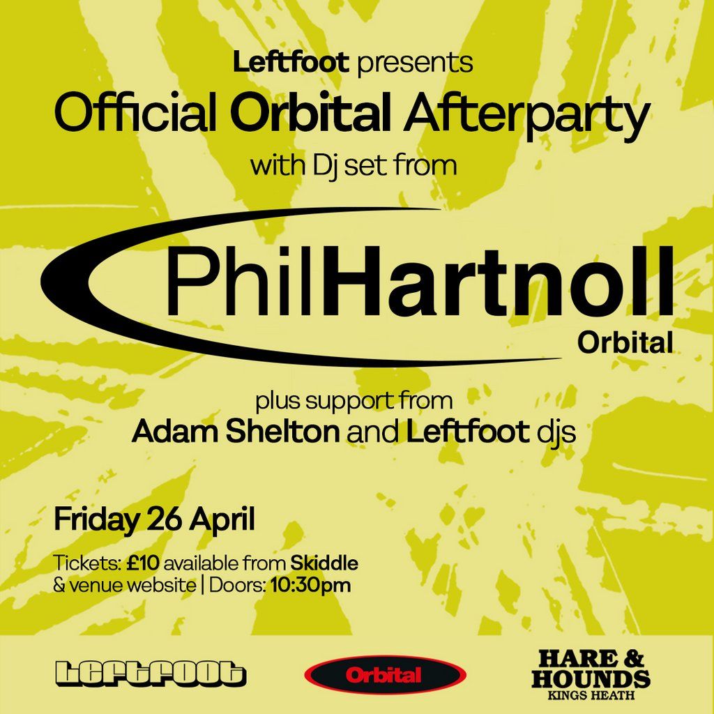 Orbital - Official Afterparty w/ Phil Hartnoll [DJ Set], Hare And ...