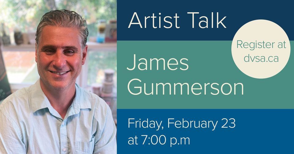 FREE Artist Talk with James Gummerson, Dundas Valley School of Art ...