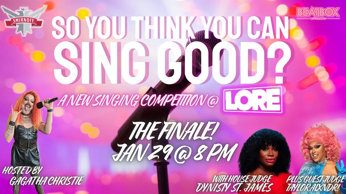 So You Think You Can Sing Good? GRAND FINALE!, Lore, Atlanta, 29 ...