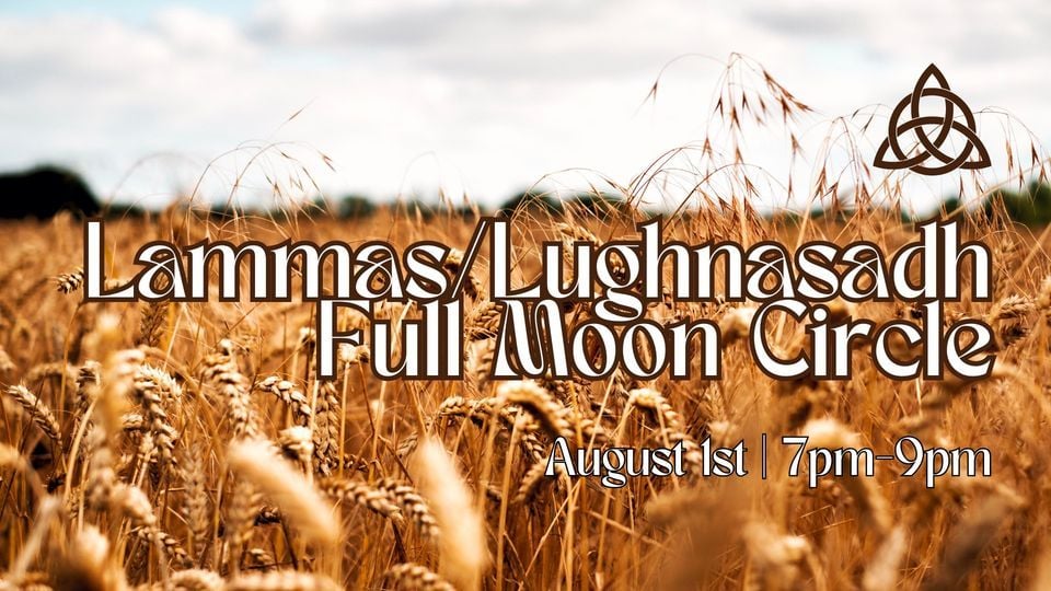 Lammas/Lughnasadh Full (Sturgeon) Moon Circle, The Coven Curiosities ...