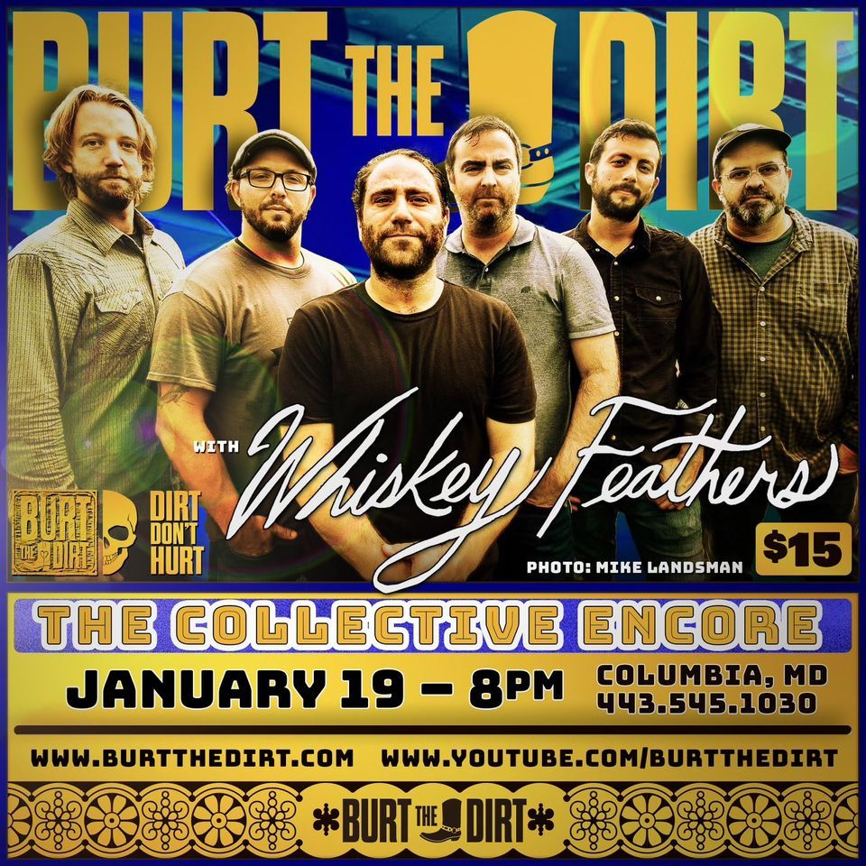 Burt the Dirt & Whiskey Feathers @ The Collective Encore, The ...