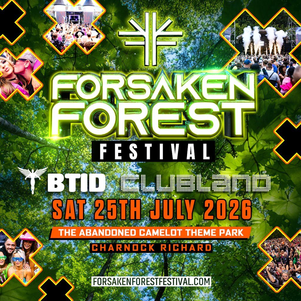 Forsaken Forest Festival BTID Clubland, Camelot, Chorley, 25 July 2026 ...