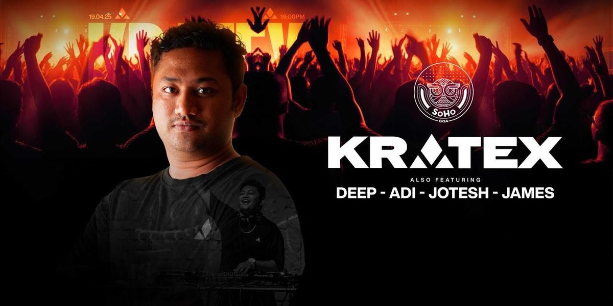 DJ KRATEX LIVE @SOHO-GOA, Soho: Goa, 19 April 2025 | AllEvents