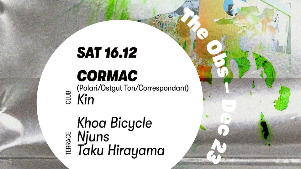 Cormac (Polari, Ostgut Ton, Correspondant), KIN, Khoa Bicycle, NJuns ...