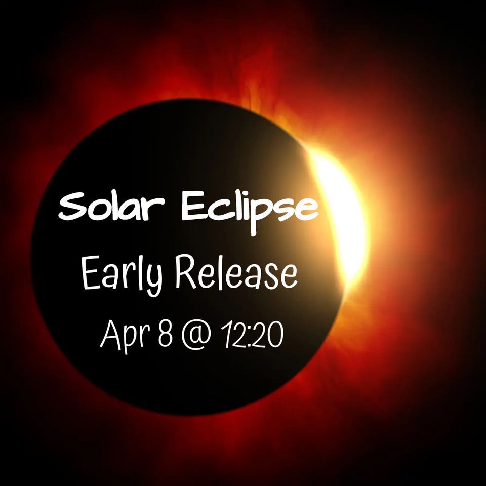 Early Release - Solar Eclipse Day (12:20 Central), North Judson San Pierre Elementary School, 8 ...